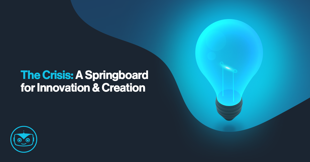 The Crisis: A Springboard for Innovation & Creation